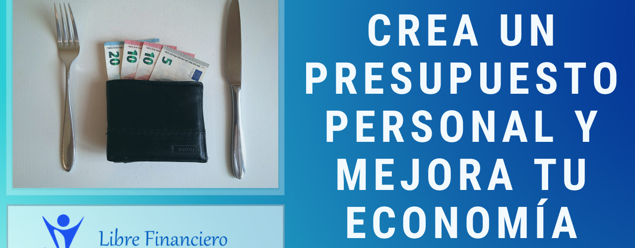 Crea un Presupuesto Personal y Mejora tu Economía - 【Libre Financiero】